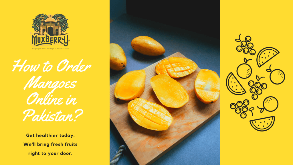 How To Order Mangoes Online In Pakistan | MuxBerry.Pk